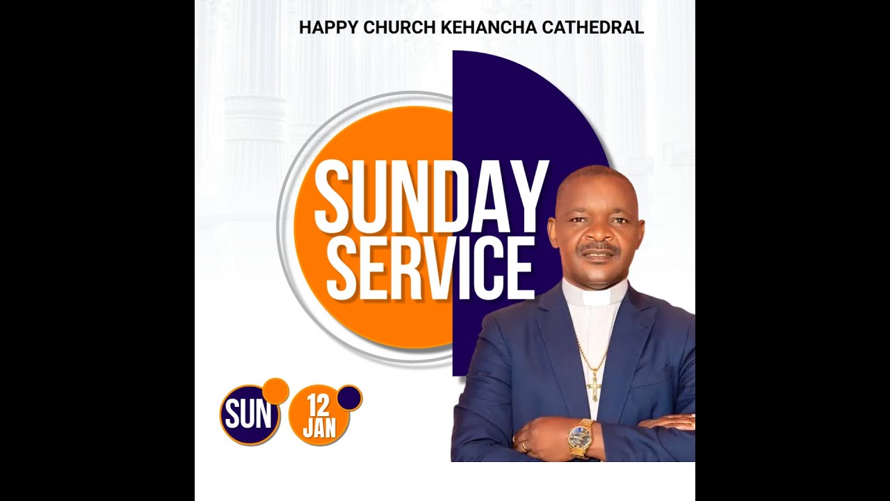Happy Church - Kehancha Cathedral 12TH JANUARY 2025 SECOND SERVICE ...