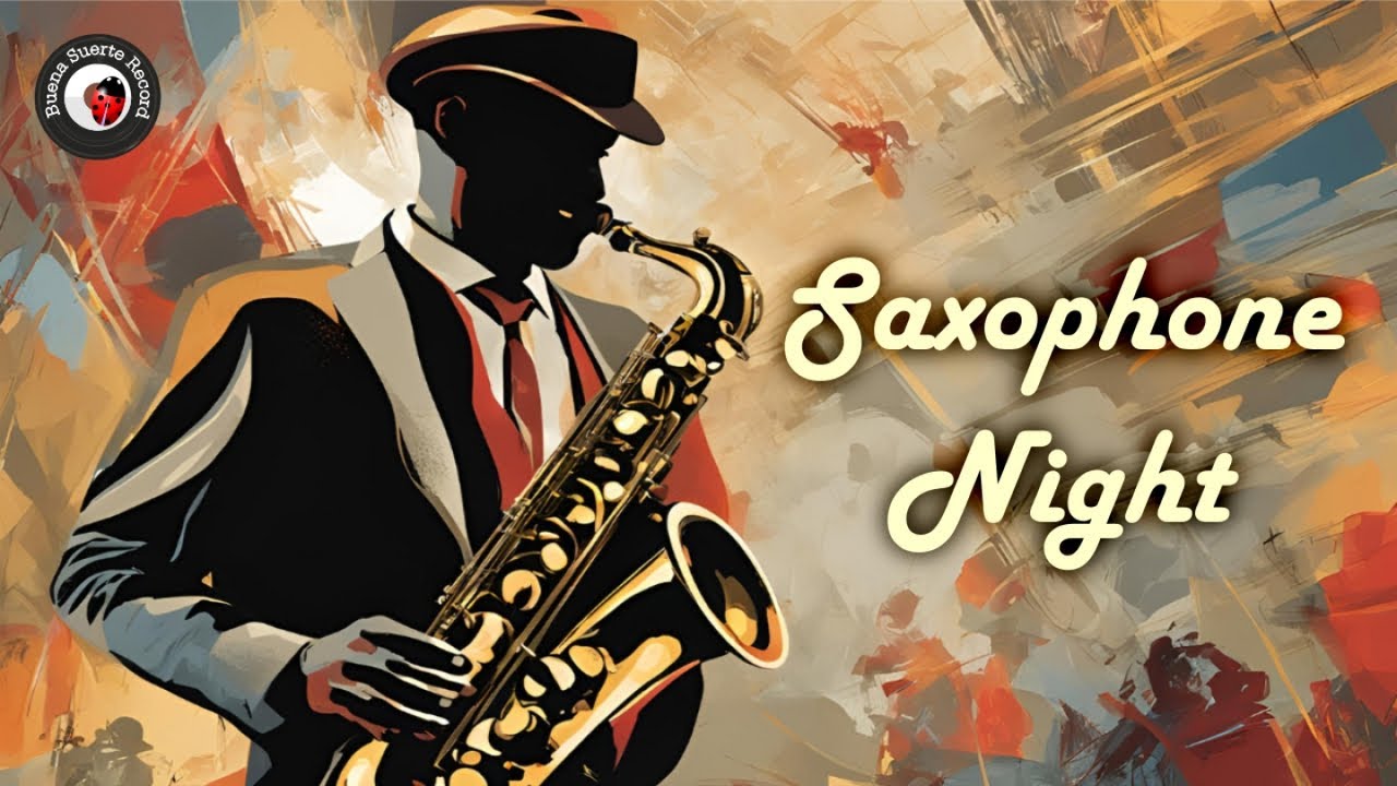 Saxophone Night | Relaxing & Romantic Instrumental Jazz Saxophone Music ...
