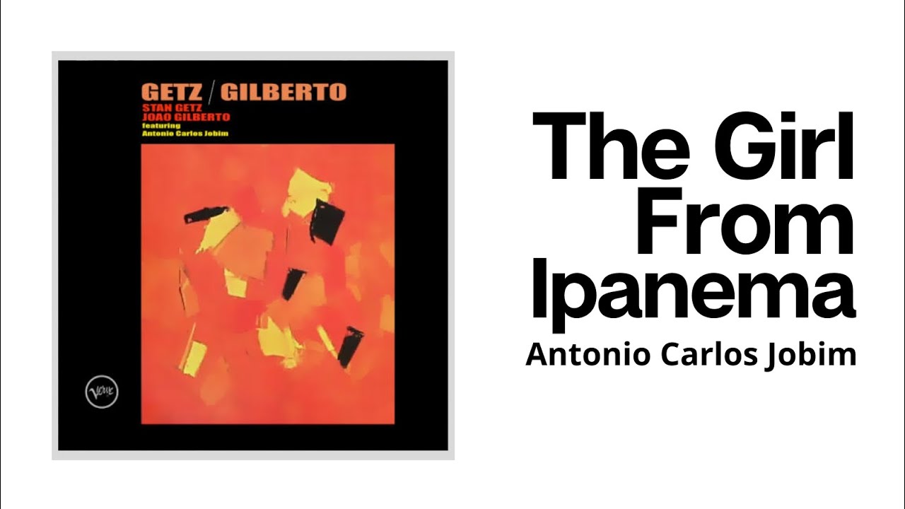 Girl From Ipanema by Antonio Carlos Jobim - YouTube