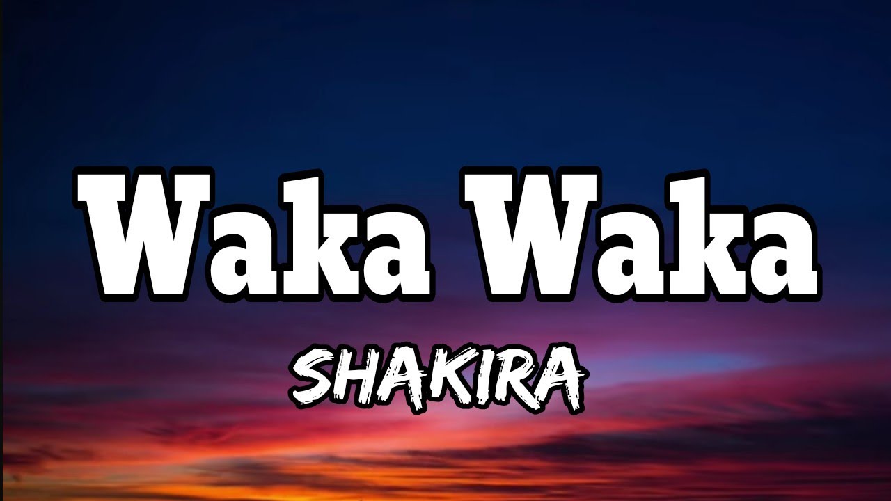 Shakira - Waka Waka (This Time For Africa) (Lyrics) - YouTube