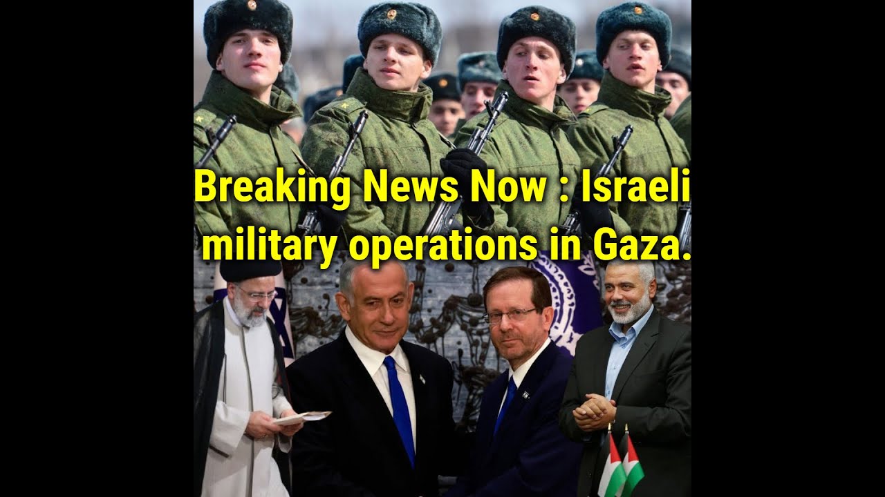 Breaking News Now Israeli military operations in Gaza - YouTube