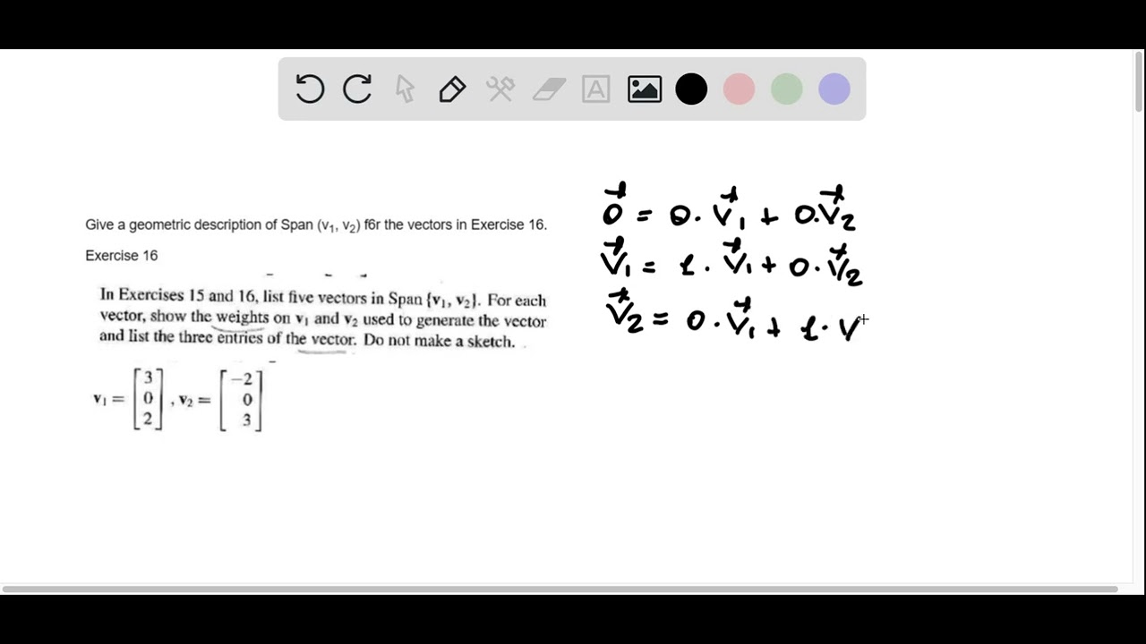 Give a geometric description of Span (V1, V2) for the vectors in Exercise 16. Exercise 16 In ...