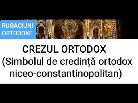 Crezul Ortodox ( Simbolul de credință ortodox niceo-constantinopolitan ...