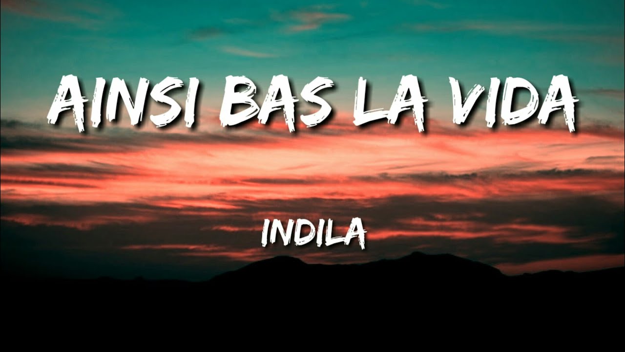 Indila - ainsi bas la vida (lyrics) - YouTube