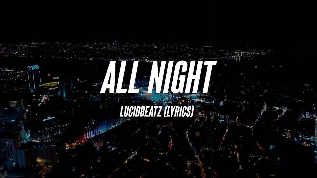 Lucid Beatz - All Night (lyrics) - YouTube