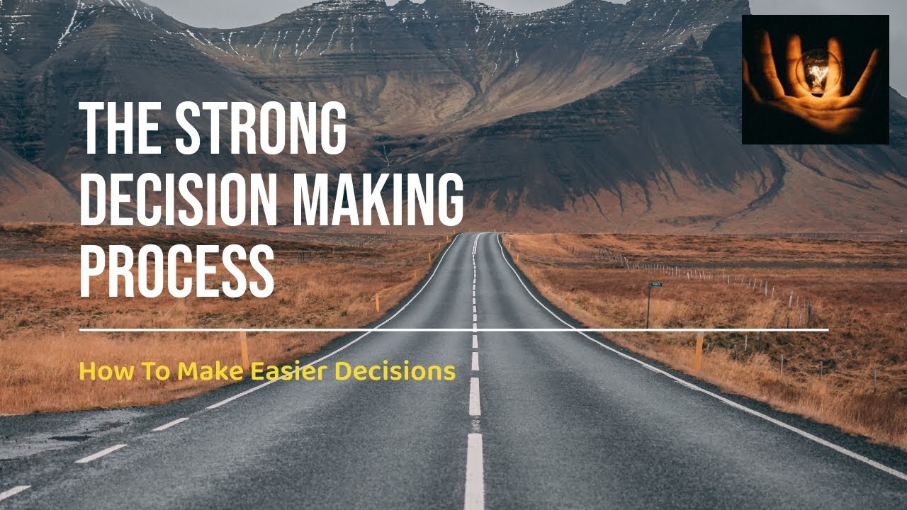 Strong Decision Making Process - How To Make A Decision Between Two ...