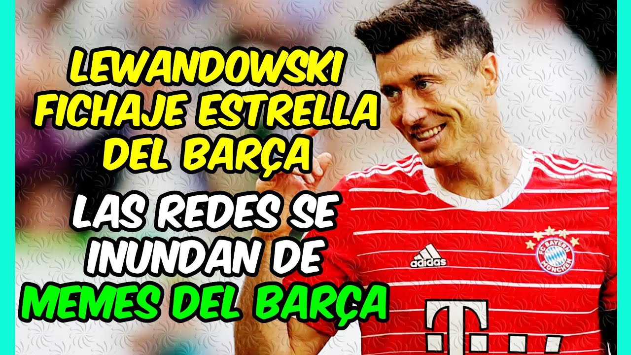 LEWANDOWSKI la nueva ESTRELLA del BARÇA y fuente INAGOTABLE de MEMES ...