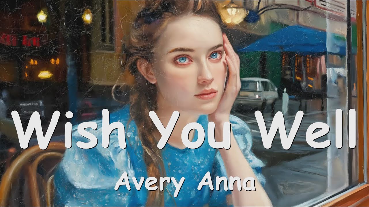 Avery Anna – Wish You Well (Lyrics) 💗♫ - YouTube