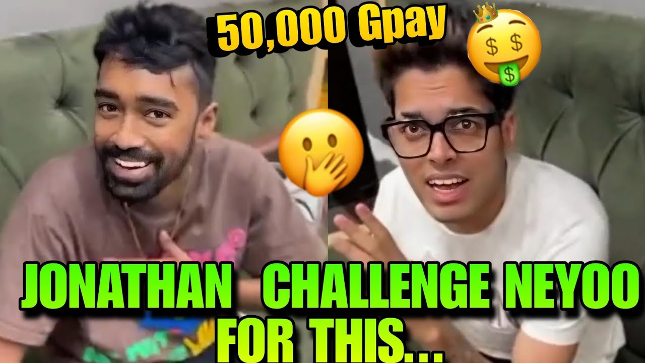 Jonathan Crazy Challenge NEYOO😱For 50,000 Gpay #jonathan #neyoo - YouTube