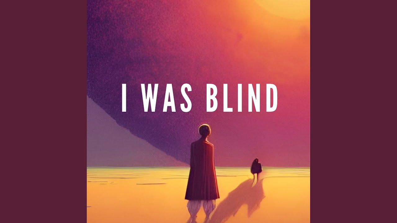 I Was Blind - YouTube