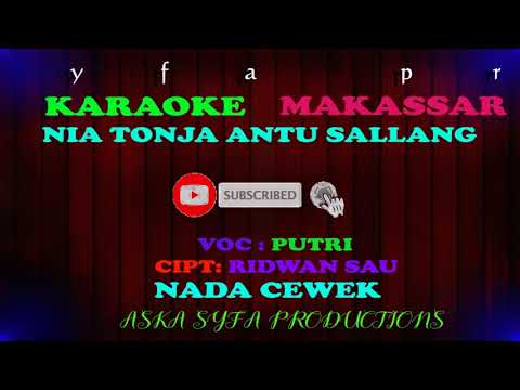 Karaoke Makassar Nia Tonja Antu Sallang || Putri / Nada Cewek Tanpa  Vocal + Lirik