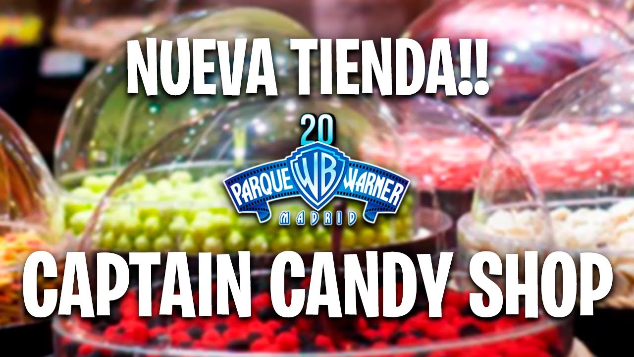 🍬ASÍ ES LA NUEVA TIENDA DE CHUCHES CAPTAIN CANDY SHOP🍬 | PARQUE WARNER 2022 - YouTube