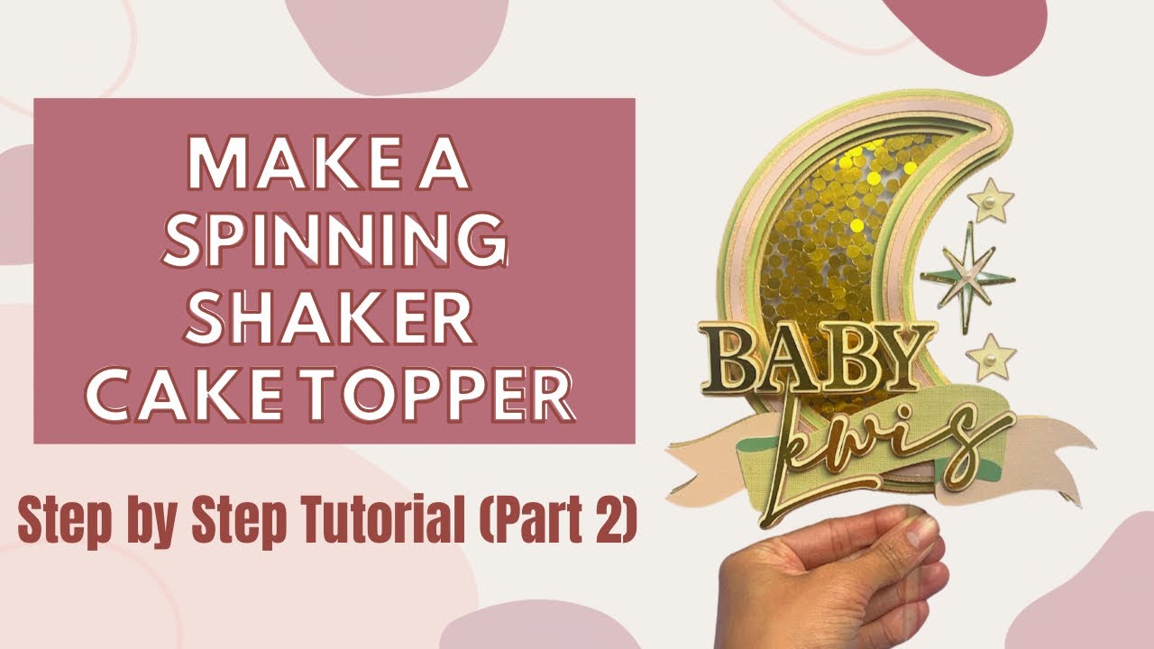 How to make a DIY 3D Spinning & Shaker Cake Topper | Assembly | Tutorial | Step by Step - YouTube