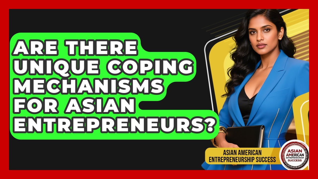 Are There Unique Coping Mechanisms For Asian Entrepreneurs? - YouTube