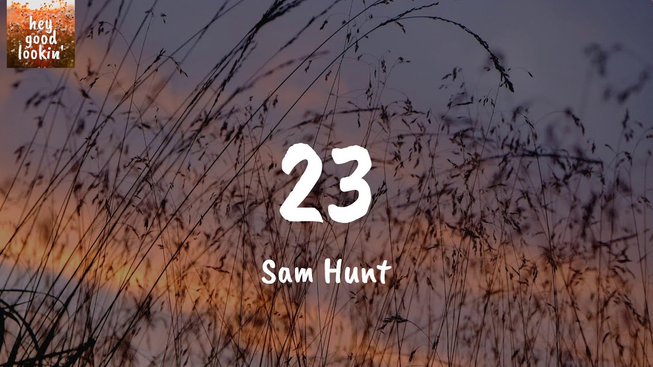 23 - Sam Hunt (Lyrics) - YouTube