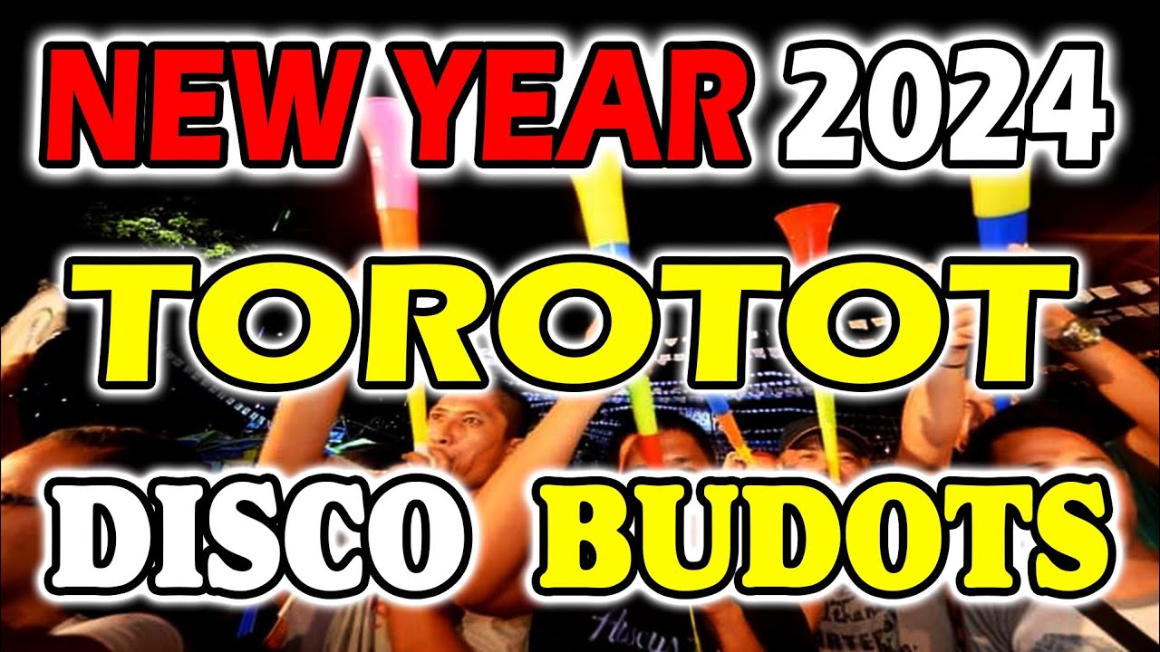 NEW YEAR TOROTOT DISCO BUDOTS 2024 - YouTube