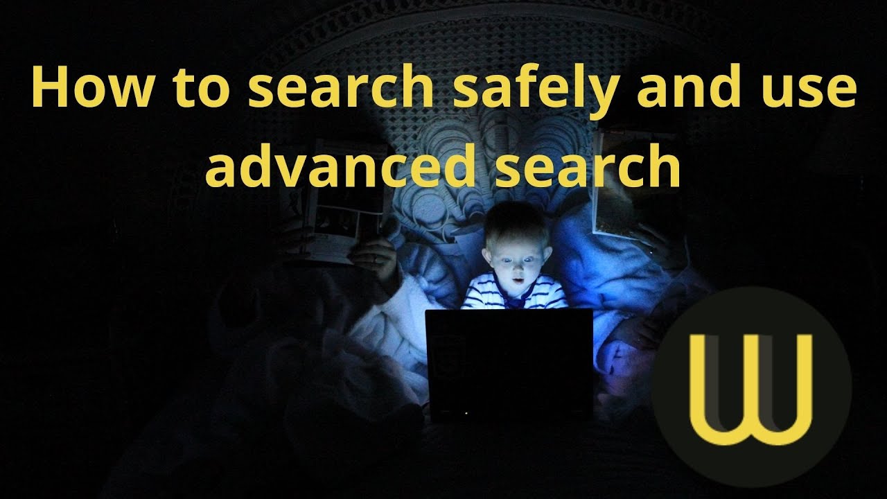 How to search safely and use advanced search - Safe Internet Use 2021 ...