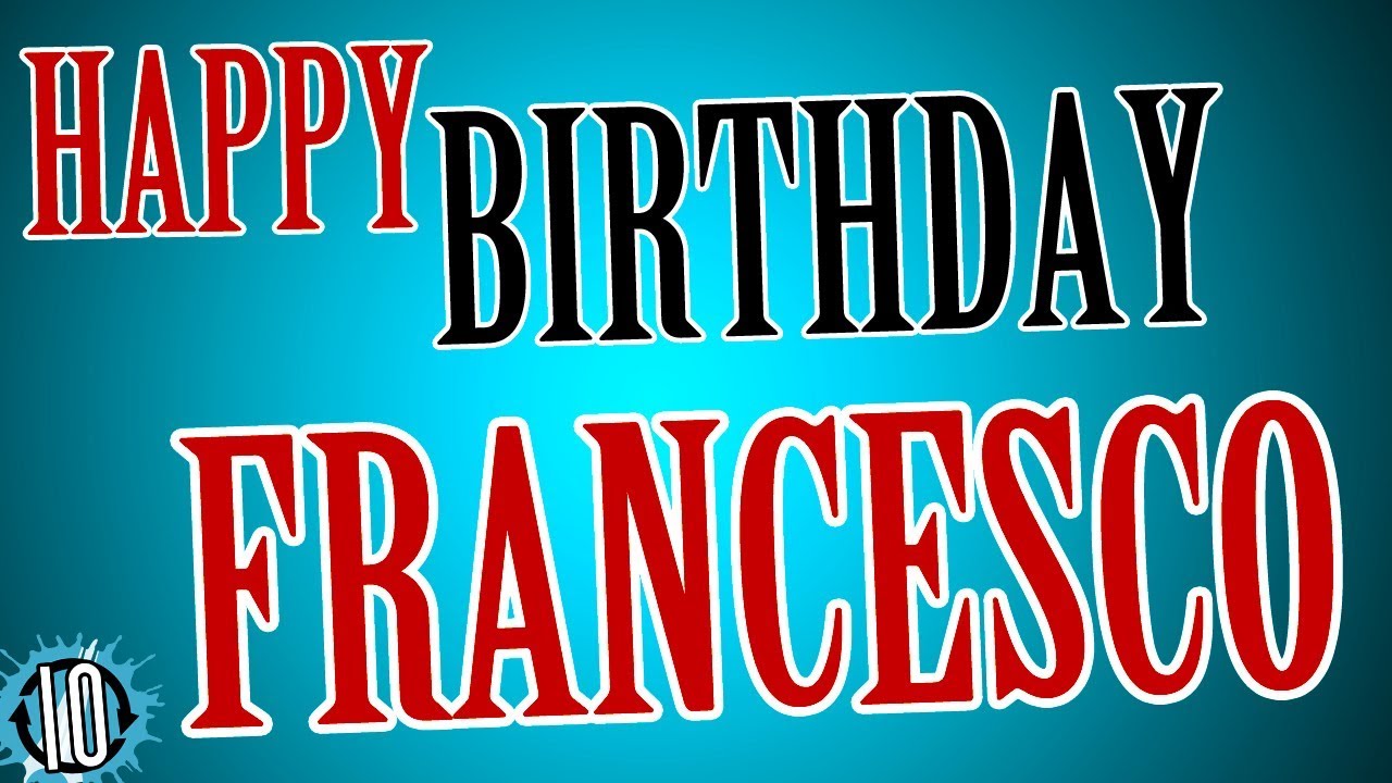 HAPPY BIRTHDAY FRANCESCO! 10 Hours Non Stop Music & Animation For Party ...