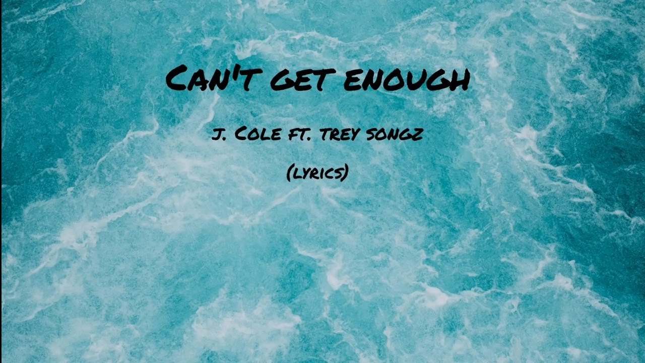 J. Cole - Can't Get Enough ft. Trey Songz (Lyrics) - YouTube
