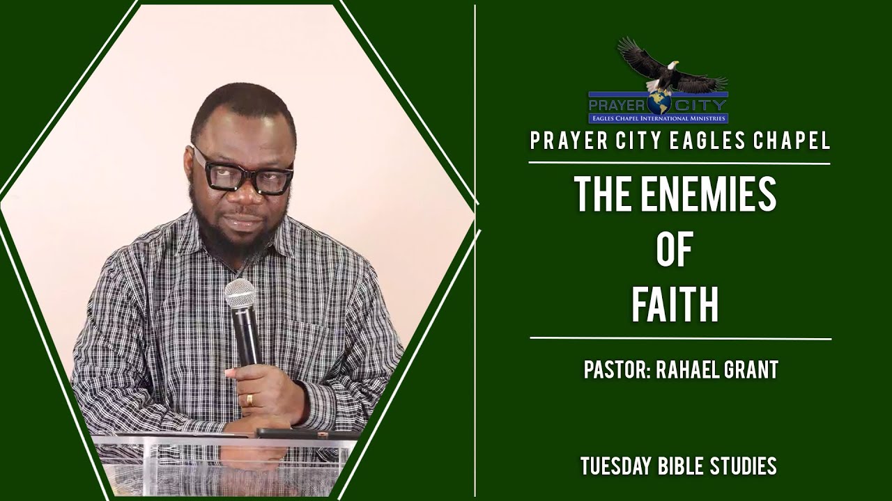 THE ENEMIES OF FAITH | BY PASTOR RAPHAEL GRANT - YouTube