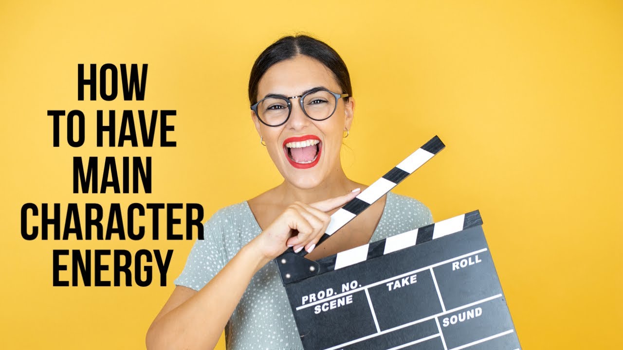How To Have Main Character Energy - YouTube