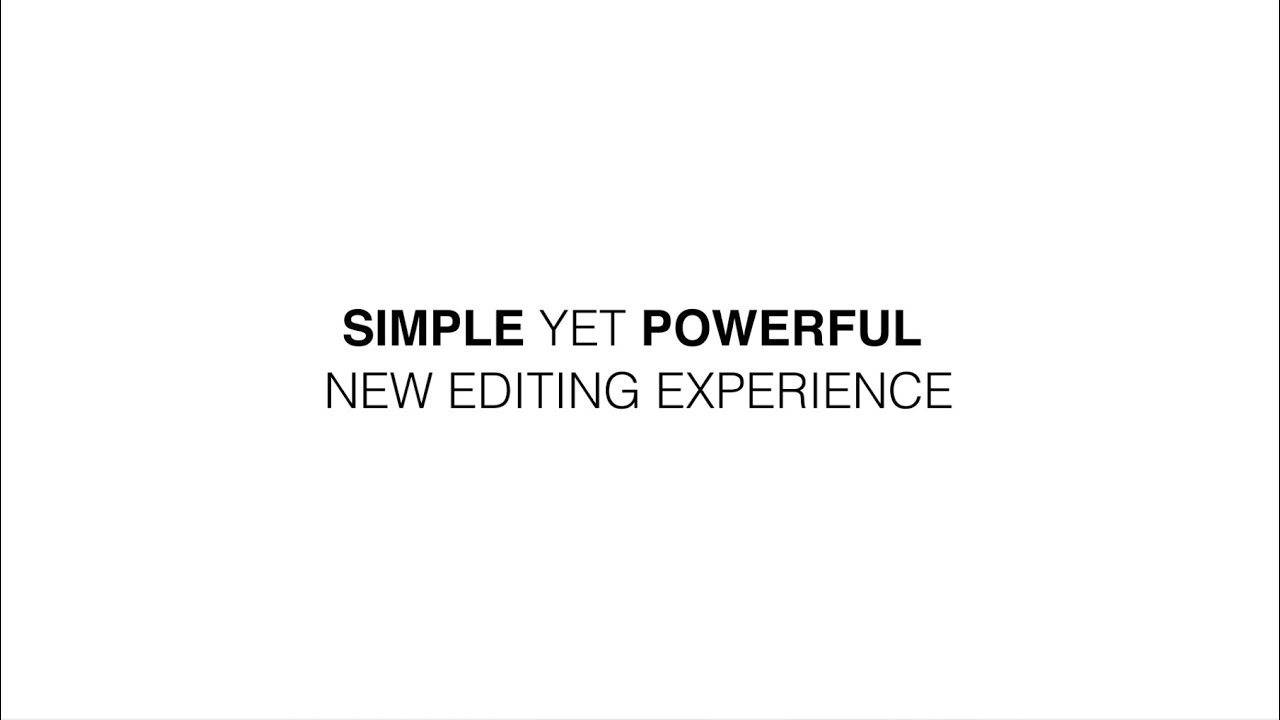 Simple yet Powerful new editing experience - YouTube