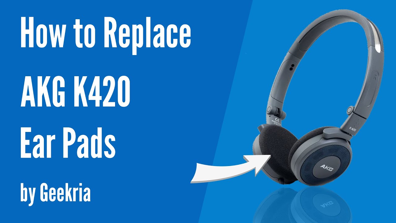 How to Replace AKG K420 Headphones Ear Pads / Cushions | Geekria - YouTube