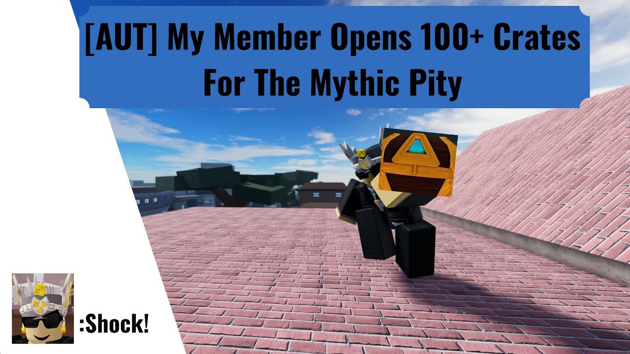 [AUT] One Of My Members Opens 100 + Crates For The Mythic Pity - YouTube