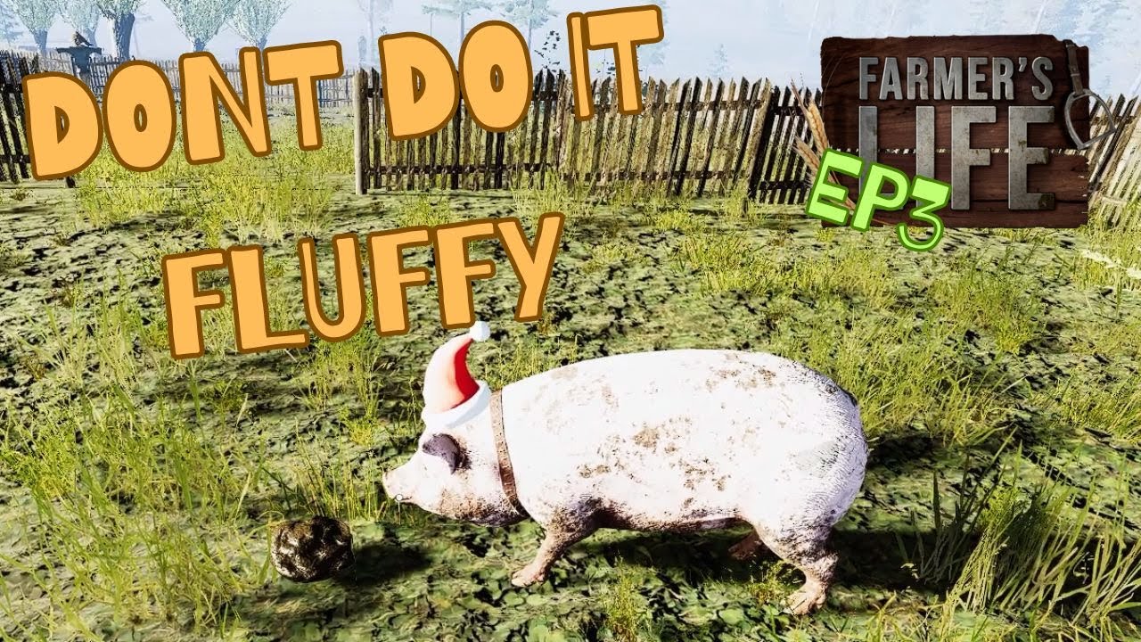 FLUFFY MUST BE HUNGRY | FARMERS LIFE EP3 | NEW FARMING SURVIVAL GAME ...