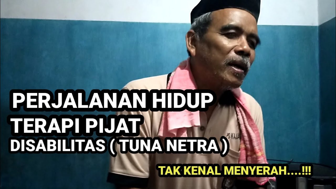 PERJALANAN HIDUP. TERAPI PIJAT DISABILITAS ( TUNA NETRA ) - YouTube