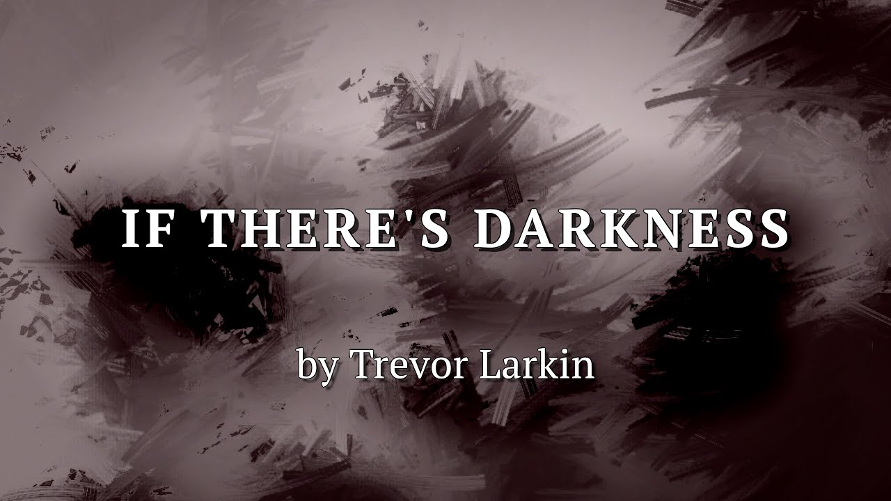 Trevor Larkin - If There's Darkness (Lyric Video) - YouTube