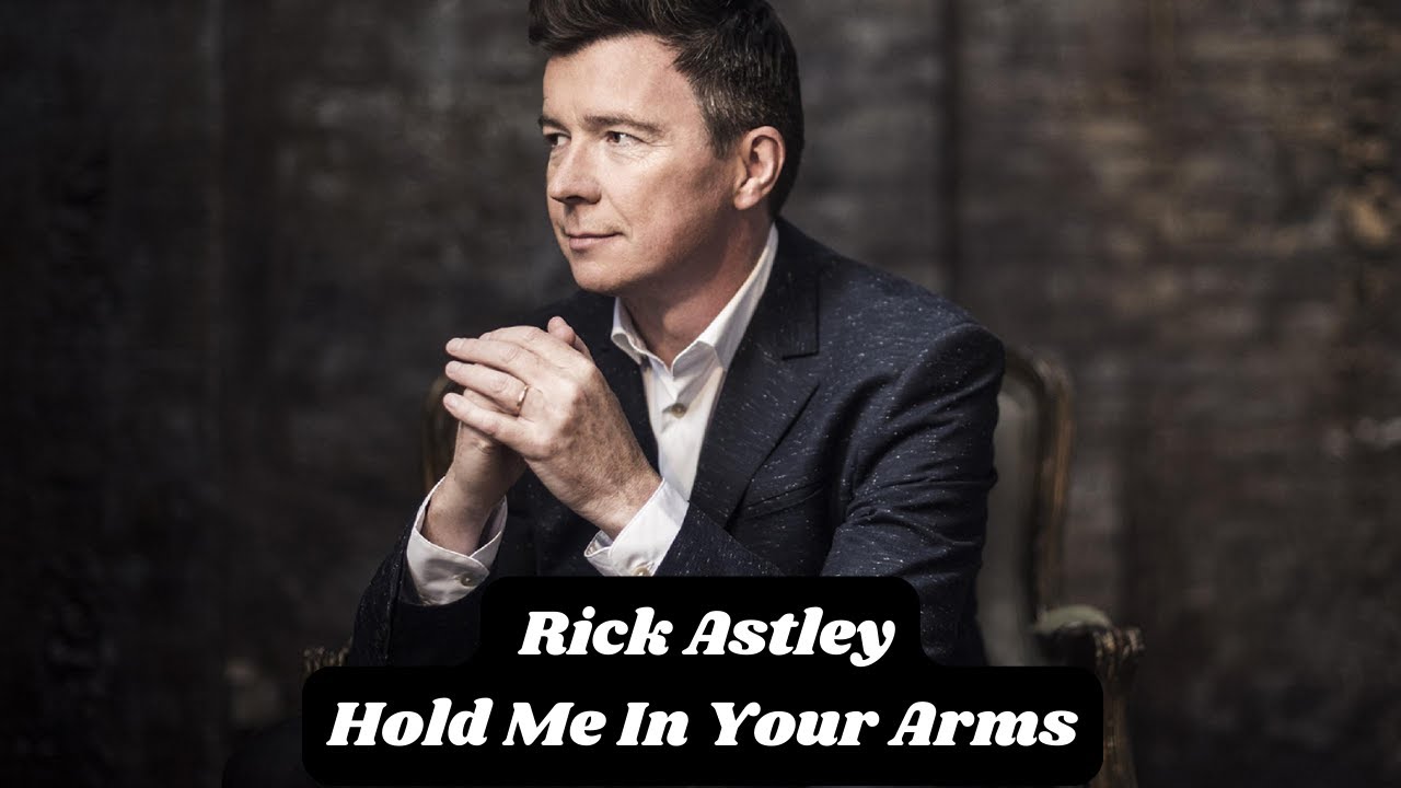Rick Astley - Hold Me In Your Arms - YouTube