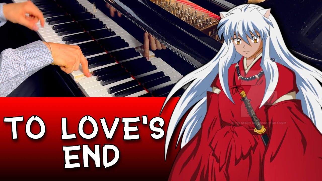 Inuyasha - To Love's End (Piano Version, with SHEET MUSIC) - YouTube