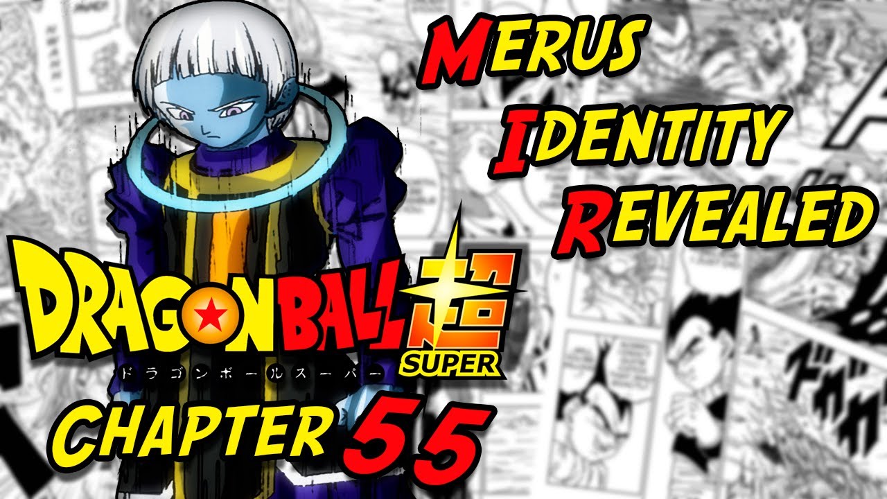 MERUS IDENTITY REVEALED - Dragon Ball Super Chapter 55 Review - YouTube