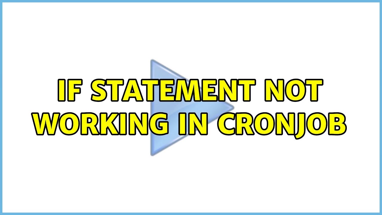 If Statement Not Working In Cronjob YouTube if-statement-not-working-in-cronjob-youtube