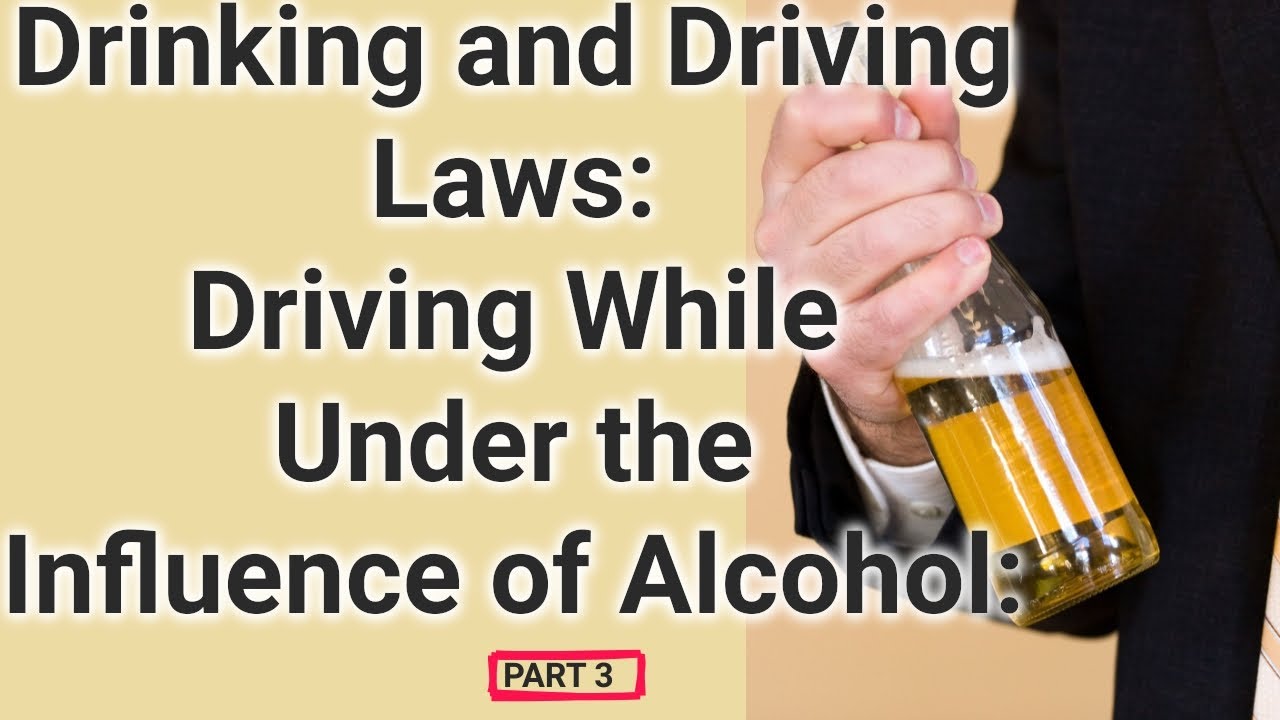 Drinking and Driving Laws Driving While Under the Influence of Alcohol ...