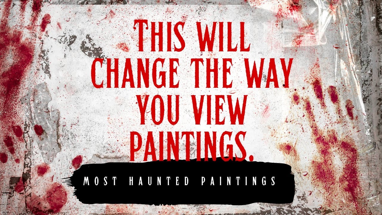 4 Most Haunted Paintings That Will Give You Chills – Dark Secrets ...