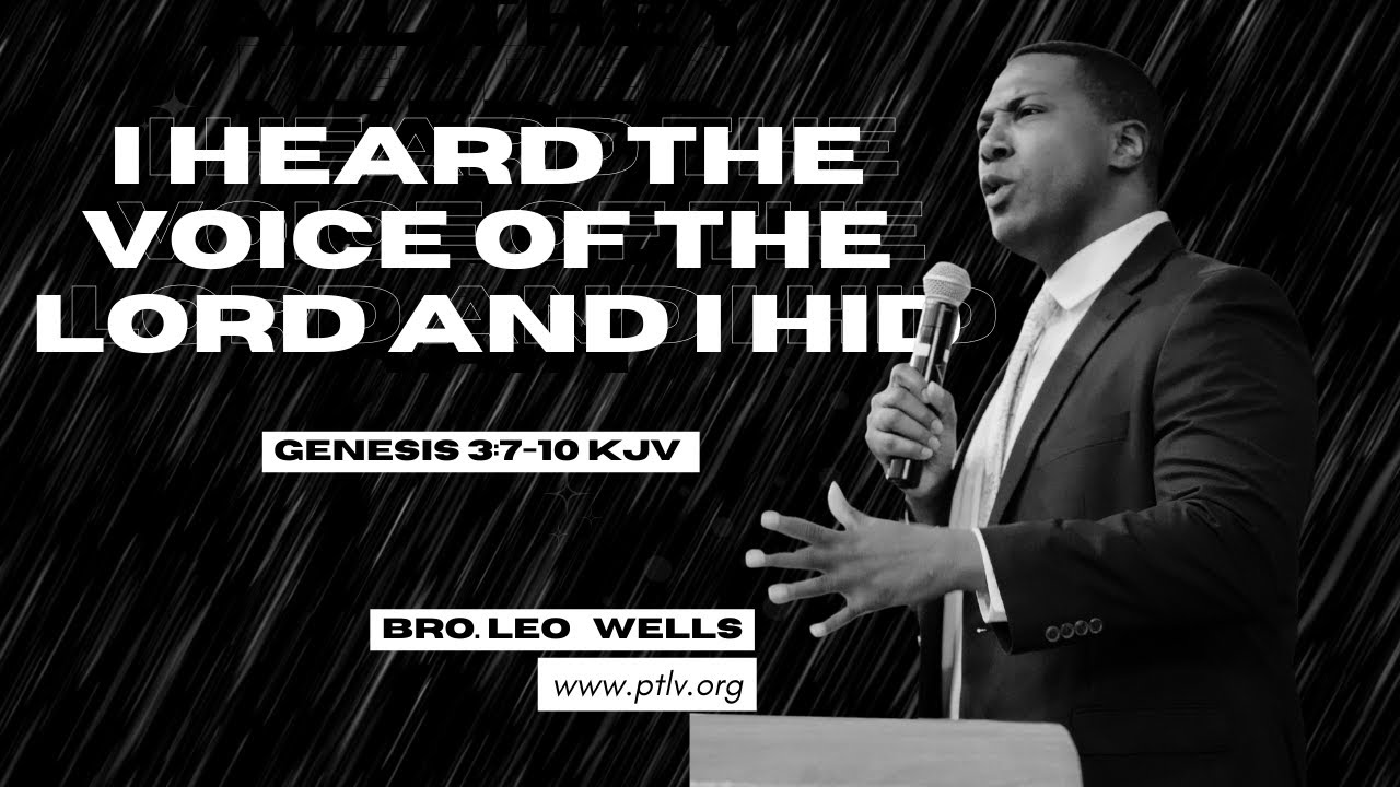 I HEARD THE VOICE OF THE LORD AND I HID | BRO. LEO WELLS - YouTube
