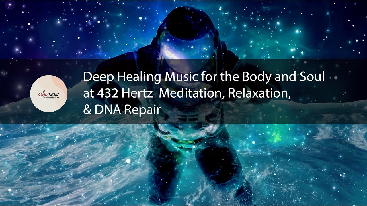 Deep Healing Music for the Body and Soul at 432 Hertz Meditation ...
