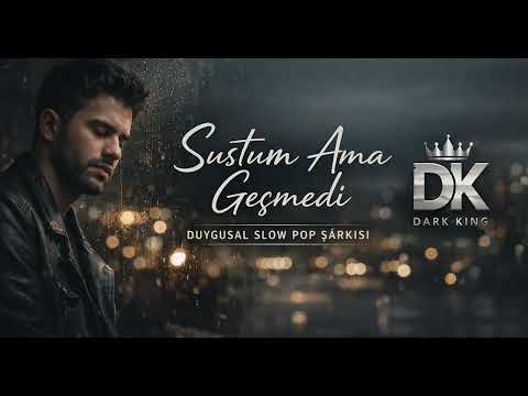 Sustum Ama Geçmedi – Duygusal Slow Pop 2026 | Kalbe Dokunan Aşk Şarkısı