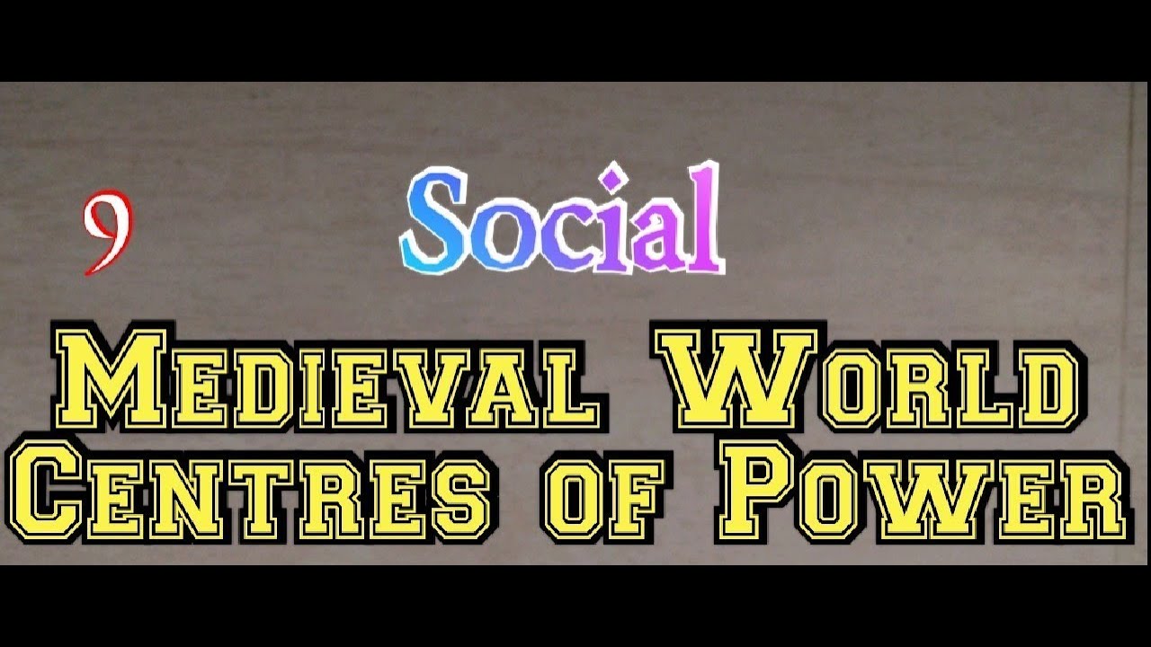 MEDIEVAL WORLD: CENTRES OF POWER PART 1 # SCERT # 9TH GRADE # PART 1 ...