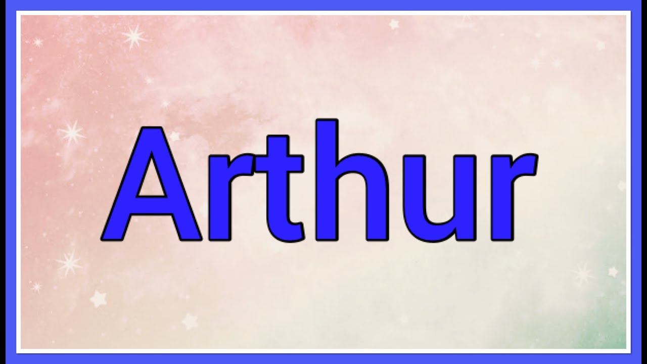 Arthur | Name Origin Meaning Variations - YouTube
