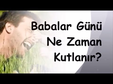 Babalar Günü Ne Zaman Kutlanır