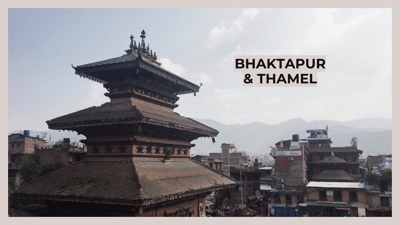 Bhaktapur & Thamel Bazaar| #NEPALVLOG #3 - YouTube
