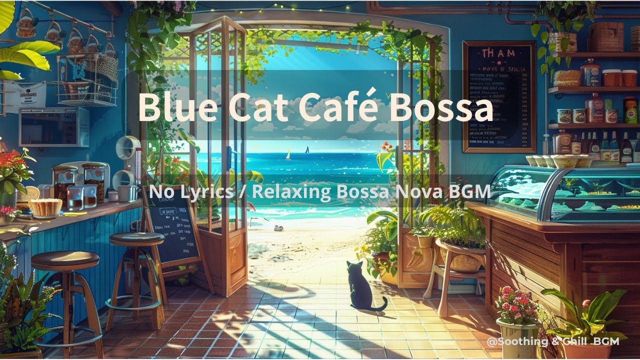 Blue Cat Café – 44 Min Chill Bossa Nova for Work & Study - YouTube