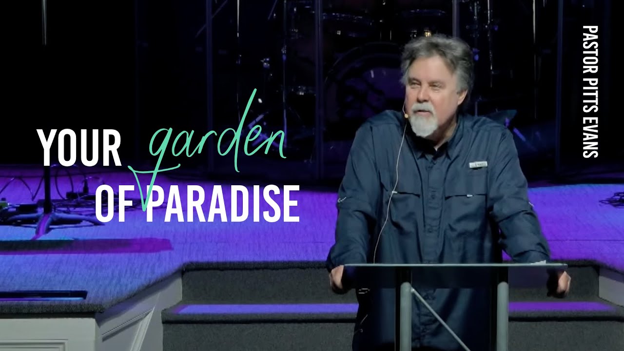 Your Garden of Paradise -- Pastor Pitts Evans - YouTube