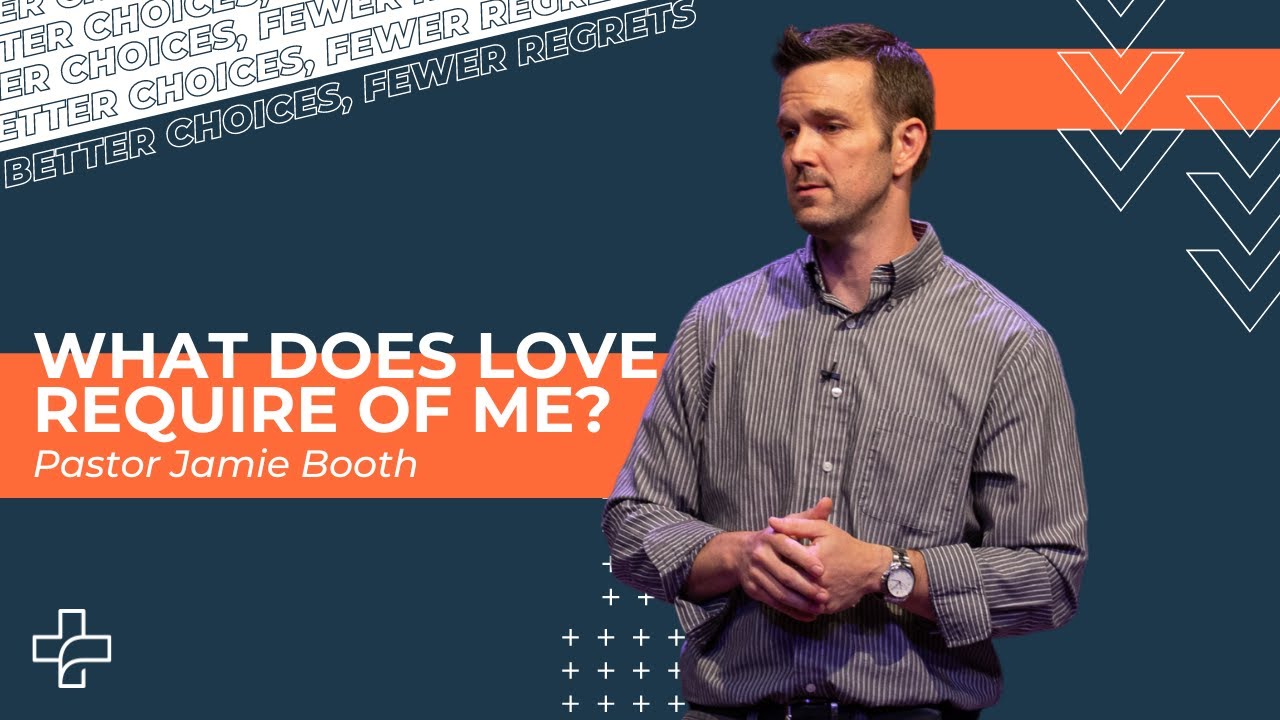 What Does Love Require of Me? | Pastor Jamie Booth - YouTube