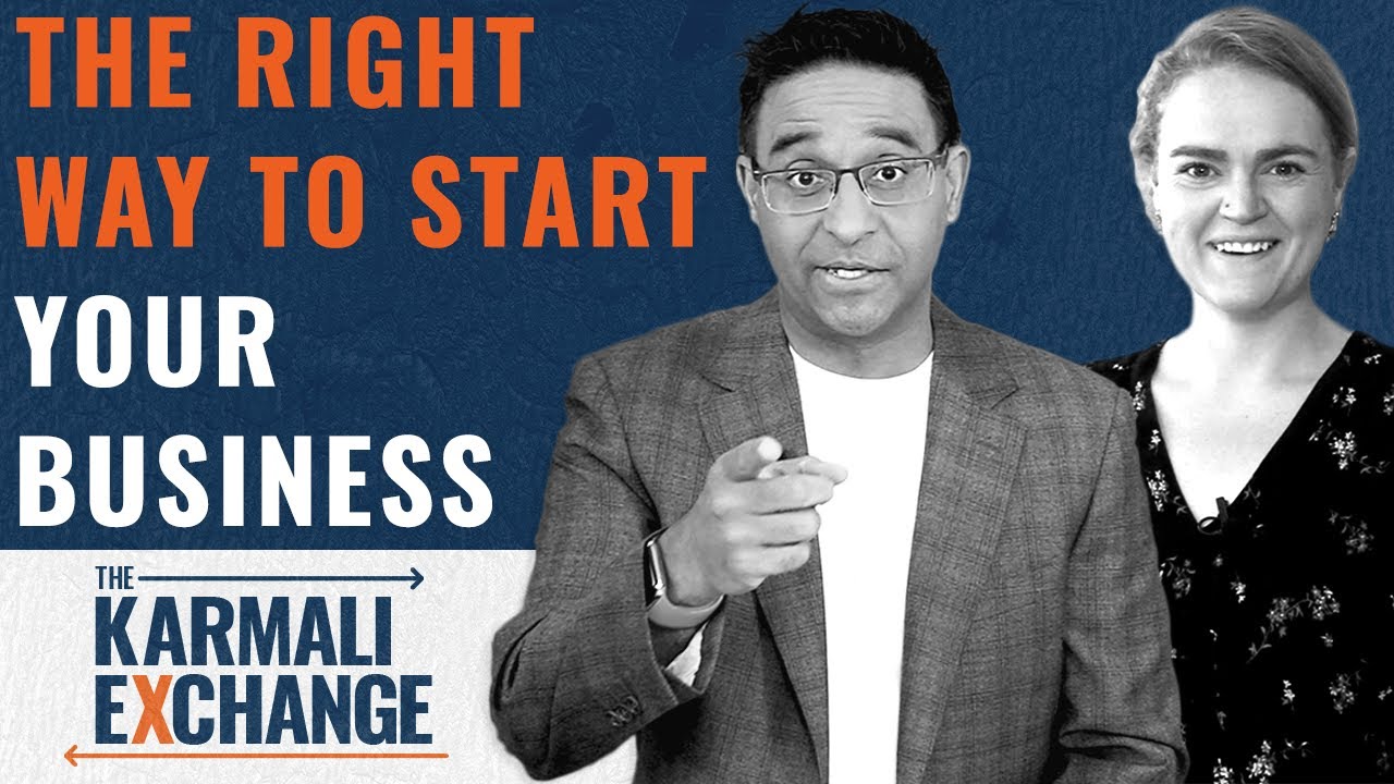 The Right Way To Start Your Business | The Karmali Exchange | Calgary ...