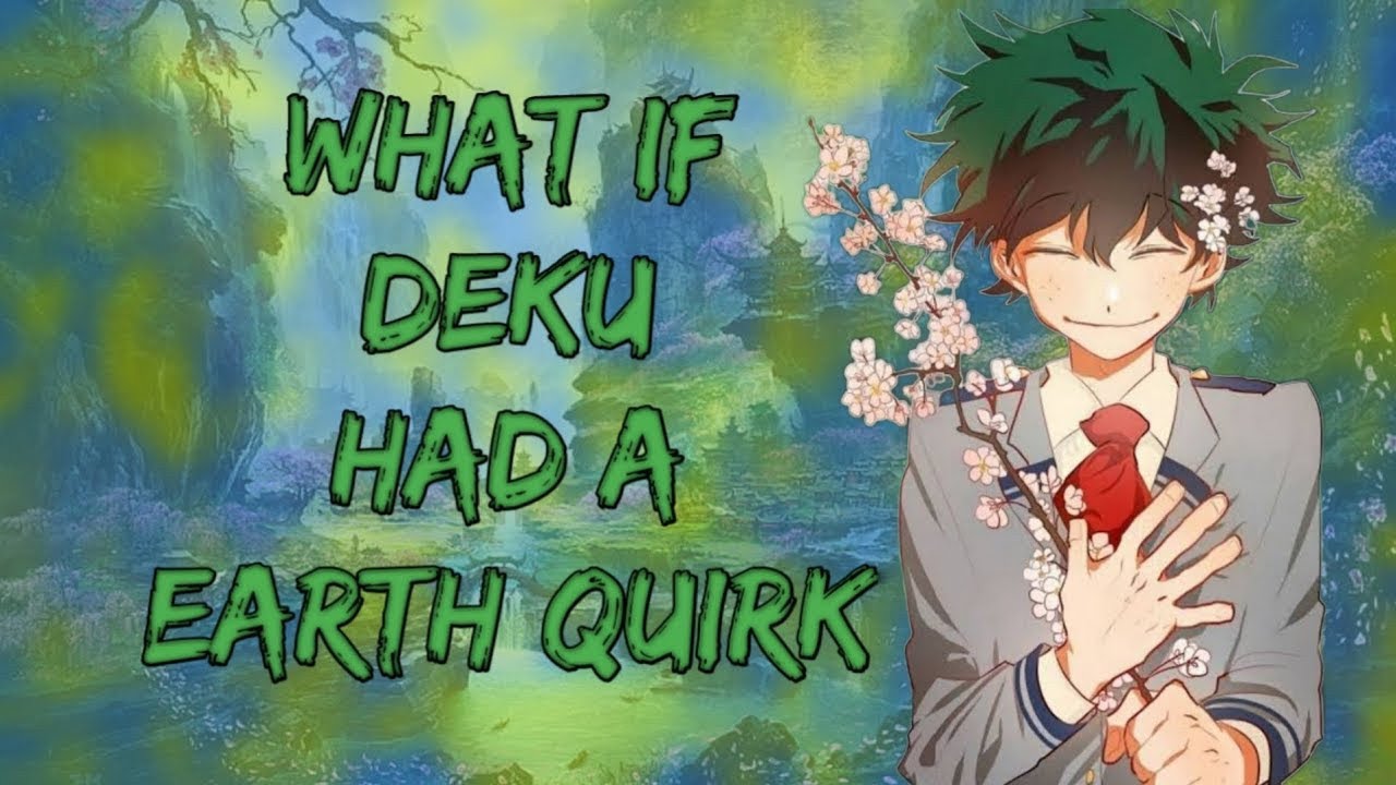 What If Deku Had A Earth Quirk - YouTube