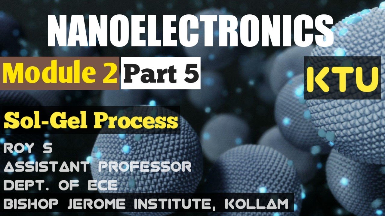 Module 2|Part 5|NANOELECTRONICS| Sol Gel Process - YouTube